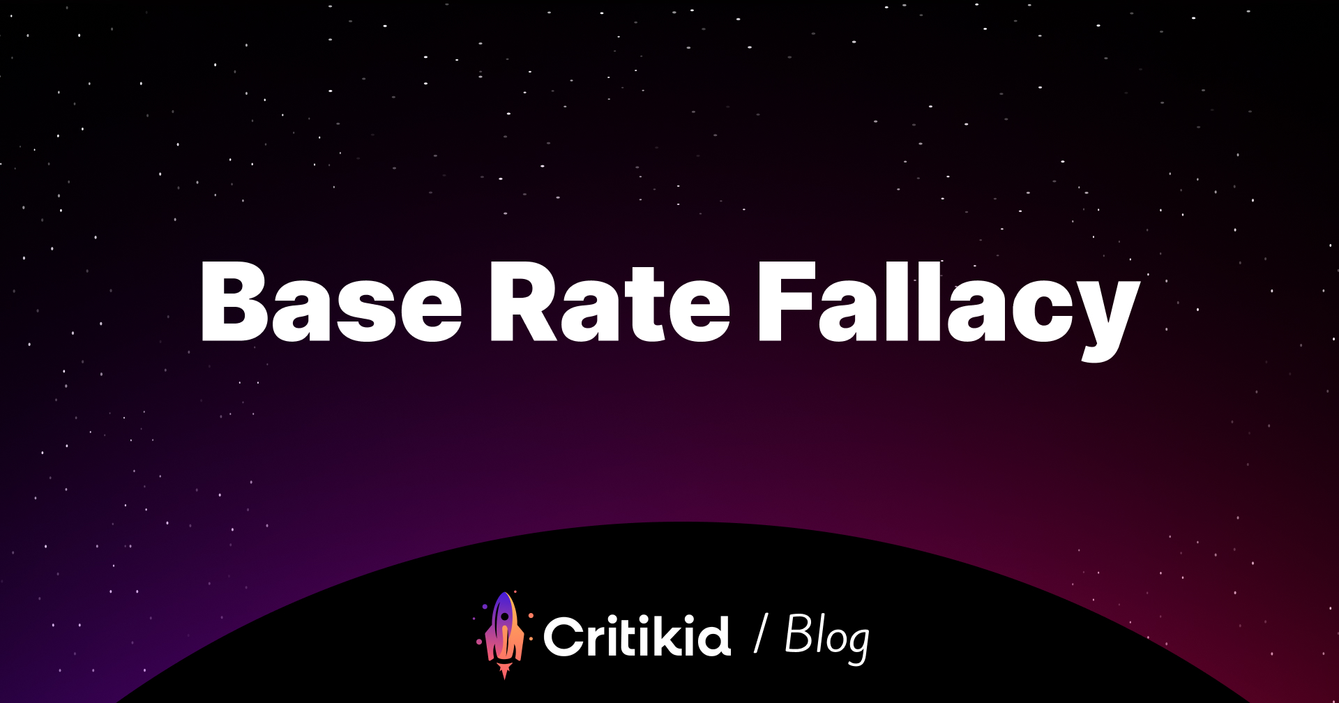 Base Rate Fallacy - Critikid