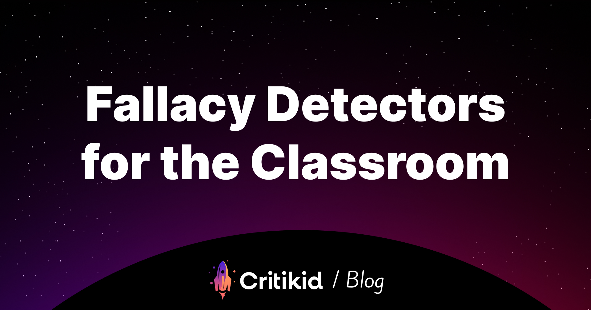 Fallacy Detectors for the Classroom - Critikid