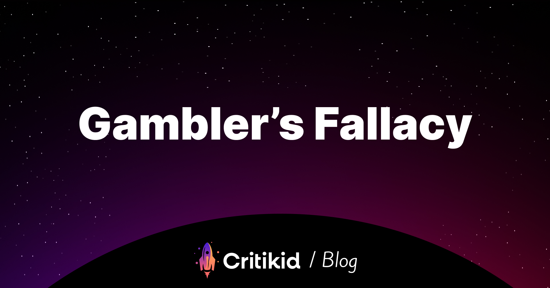 Gambler's Fallacy - Critikid